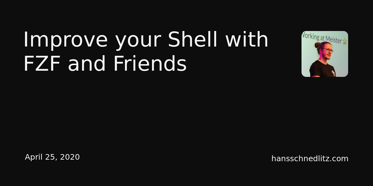 Improve your Shell with FZF and Friends | Hans Schnedlitz