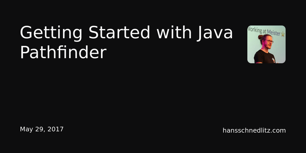 Getting Started with Java Pathfinder | Hans Schnedlitz