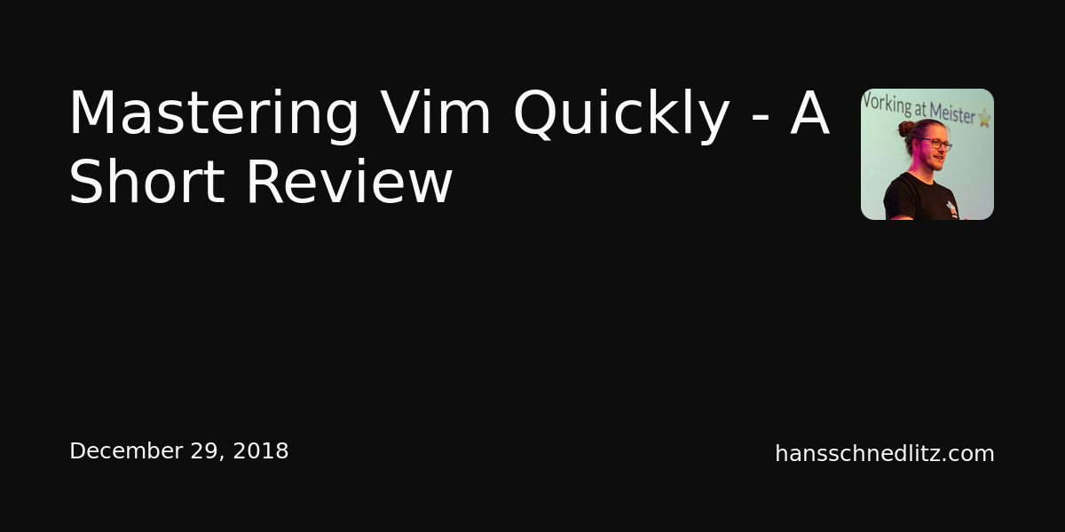 Mastering Vim Quickly - A Short Review | Hans Schnedlitz