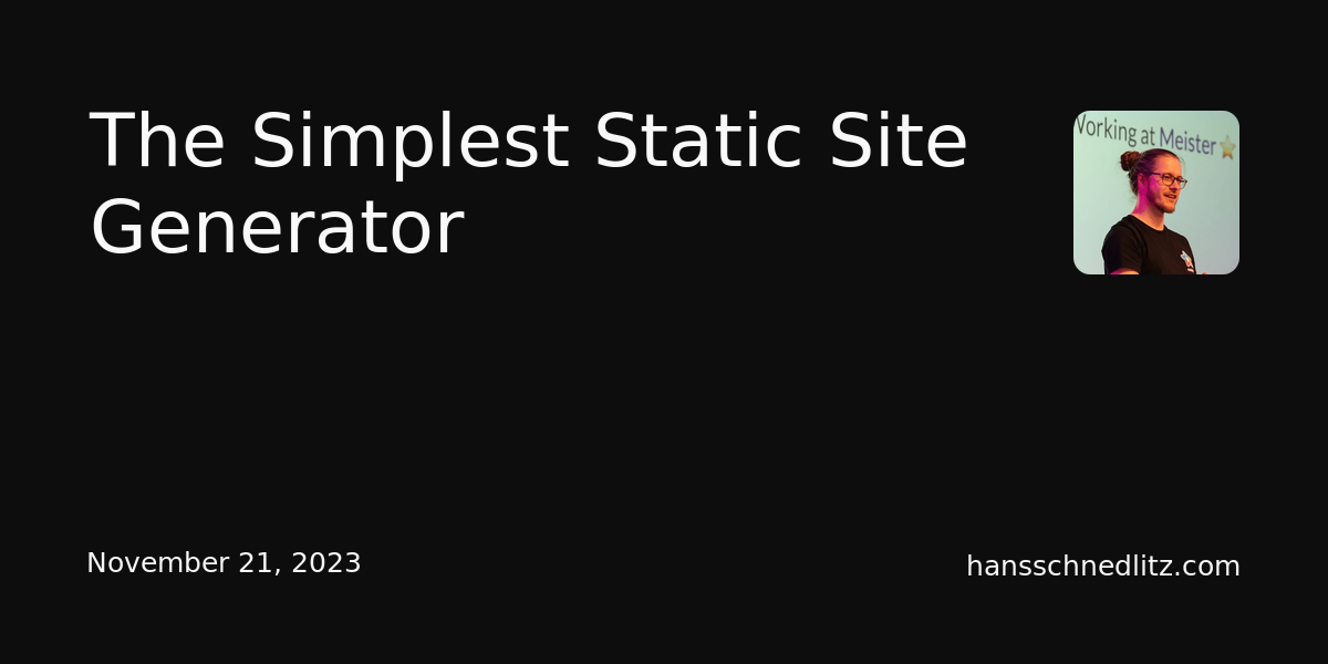 The Simplest Static Site Generator | Hans Schnedlitz